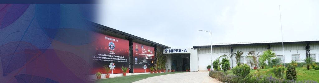 About NIPER-A - National Institute of Pharmaceutical Education ...